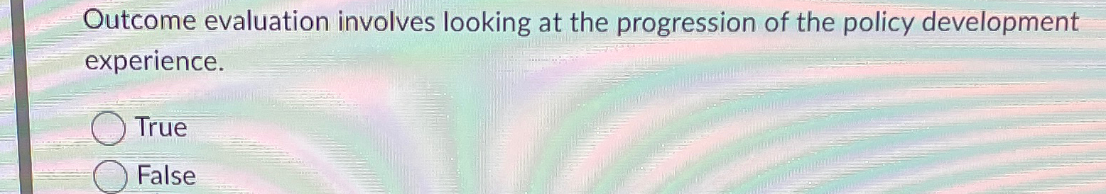 Solved Outcome evaluation involves looking at the | Chegg.com