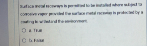 Solved Surface metal raceways is permitted to be installed | Chegg.com