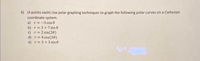 Solved 6) (4 points each) Use polar graphing techniques to | Chegg.com