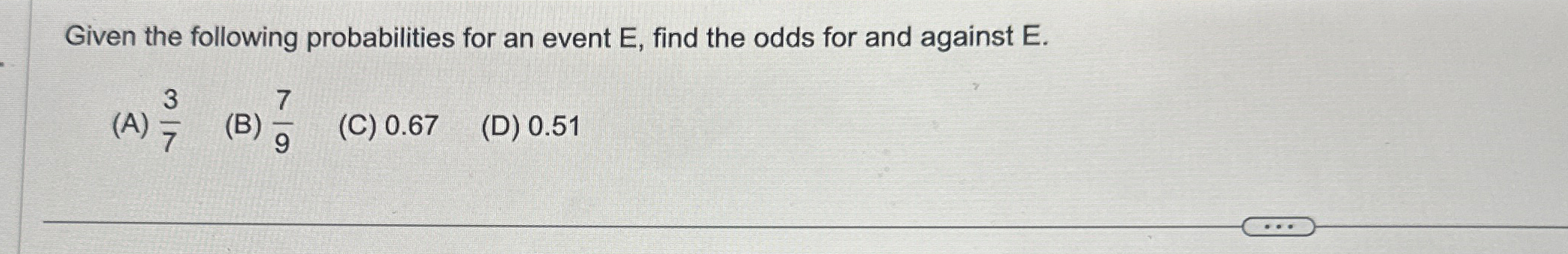 Solved Given the following probabilities for an event E, | Chegg.com