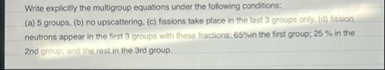 Solved Write explicitly the multigroup equations under the | Chegg.com