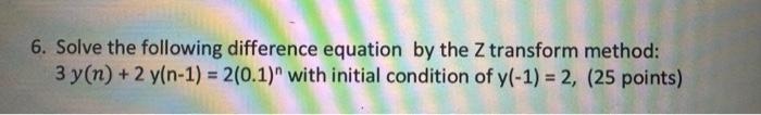 Solved 6. Solve the following difference equation by the Z | Chegg.com