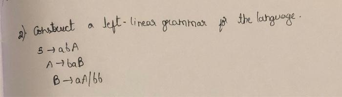Solved 2) Constbuct a left-linear grammar for the language. | Chegg.com