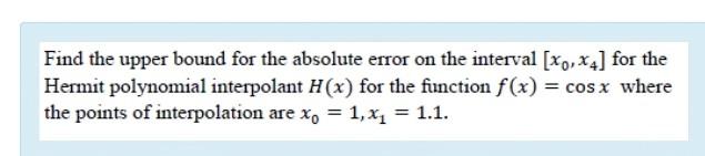 Solved Find the upper bound for the absolute error on the | Chegg.com