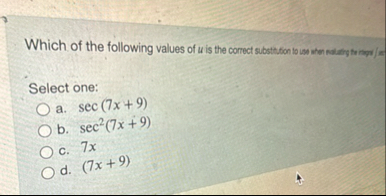 Solved Select one:a. sec(7x 9)b. sec2(7x 9)c. 7xd. (7x 9) | Chegg.com