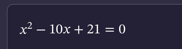 Solved x2-10x+21=0 ﻿The exuation that results when using | Chegg.com