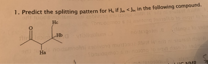 Solved Hc 1. Predict the splitting pattern for H, if Joo