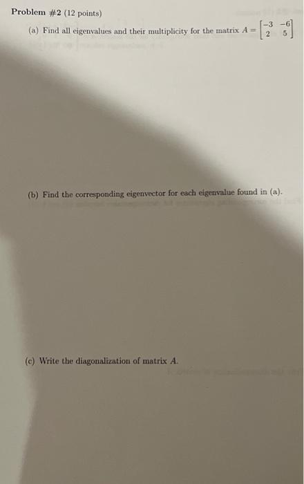 Solved Problem \#2 (12 points) (a) Find all eigenvalues and | Chegg.com Solved Problem \#2 (12 points) (a) Find all eigenvalues and | Chegg.com