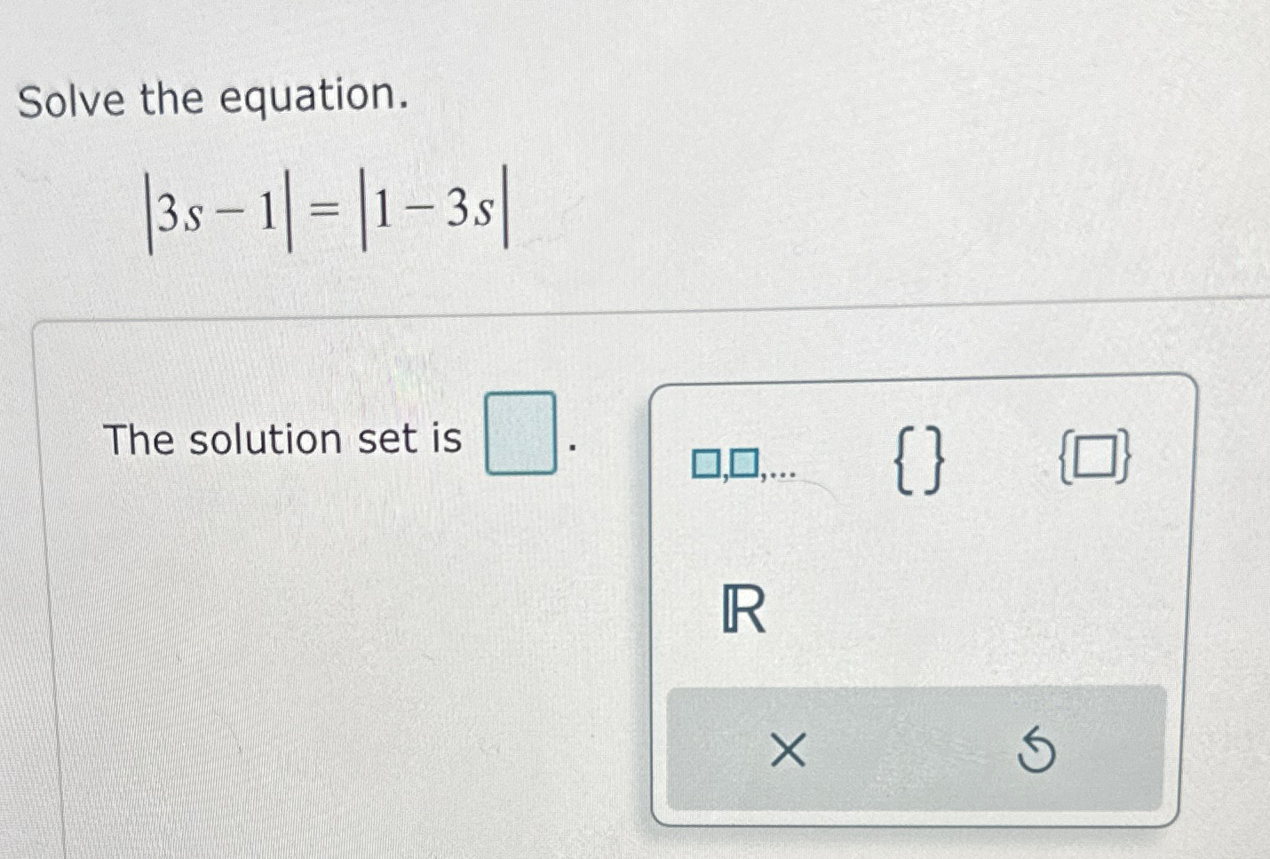 Solved Solve the equation.|3s-1|=|1-3s|The solution set is | Chegg.com