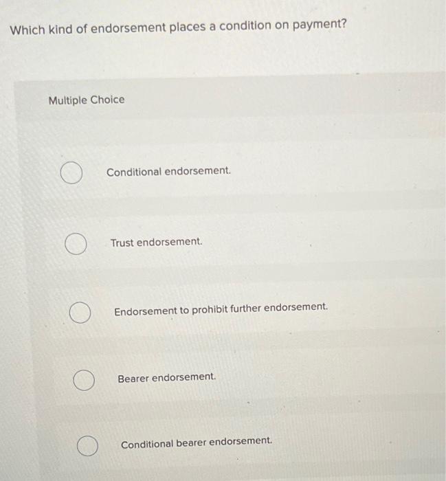 Solved Which kind of endorsement places a condition on | Chegg.com