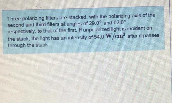 Solved Three polarizing filters are stacked, with the | Chegg.com