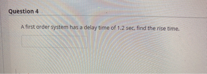 Solved For the first order system shown below, the delay | Chegg.com