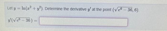 Solved Let y=ln(x2+y2). Determine the derivative y′ at the | Chegg.com