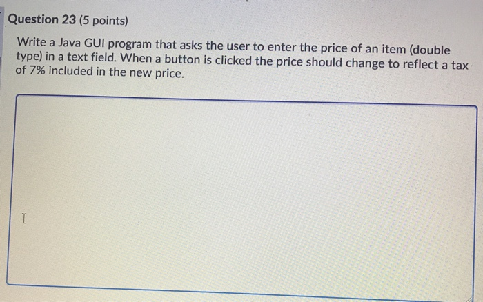 Solved Question 23 5 Points Write A Java Gui Program That 8036