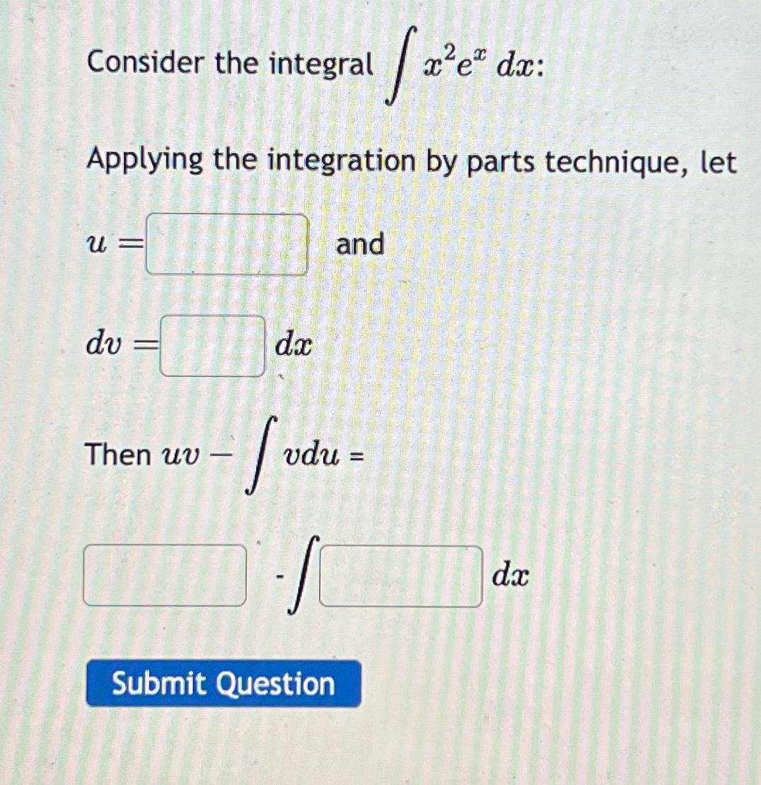 Solved Consider the integral ∫﻿﻿x2exdx ﻿:Applying the | Chegg.com