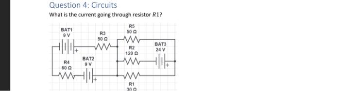 Solved Question 4: Circuits What is the current going | Chegg.com