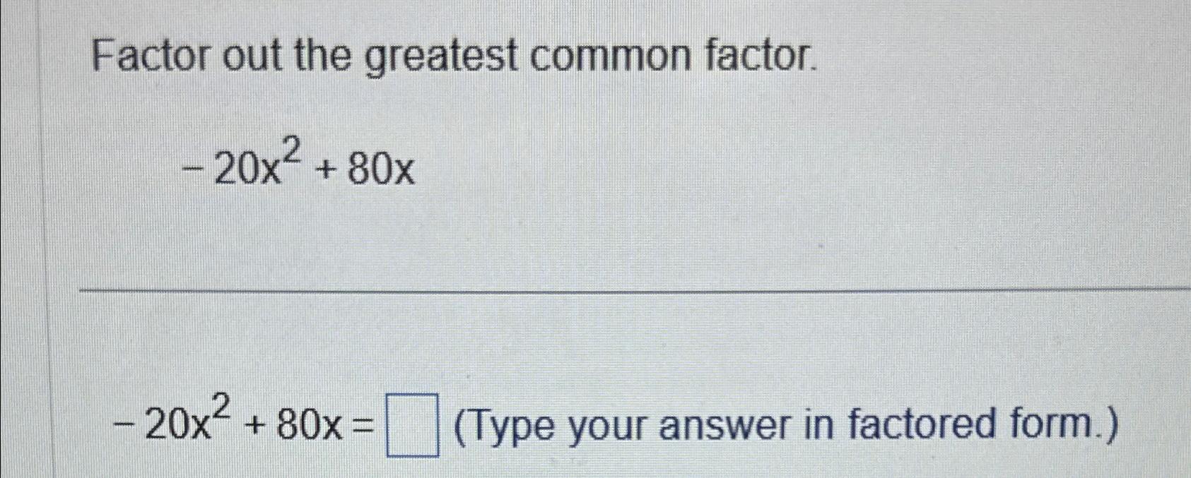 Solved Factor out the greatest common | Chegg.com