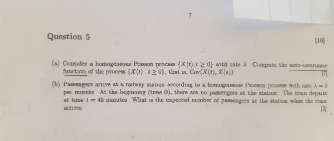 Solved 7 Question 5 (10) (a) Consider a homogeneous Poisson | Chegg.com