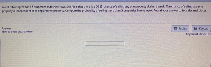 Solved A real estate agent has 18 properties that she shows. | Chegg.com