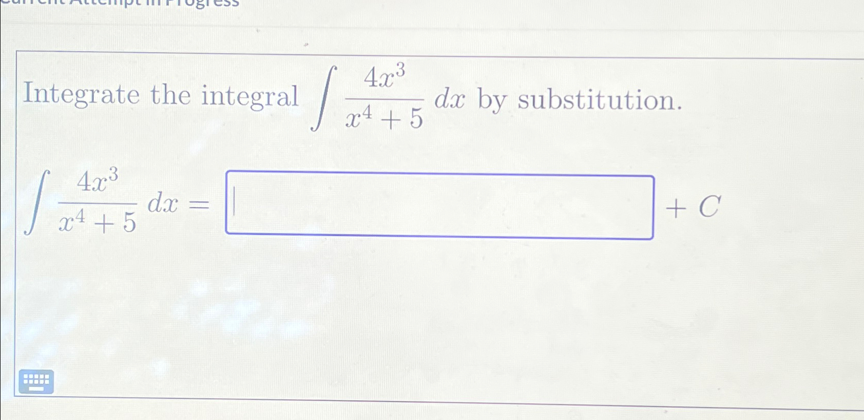 Solved How to solve Integrate the integral ∫﻿﻿4x3x4+5dx ﻿by | Chegg.com
