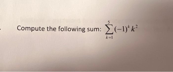 Solved Compute The Following Sum ∑k15−1kk2 6852