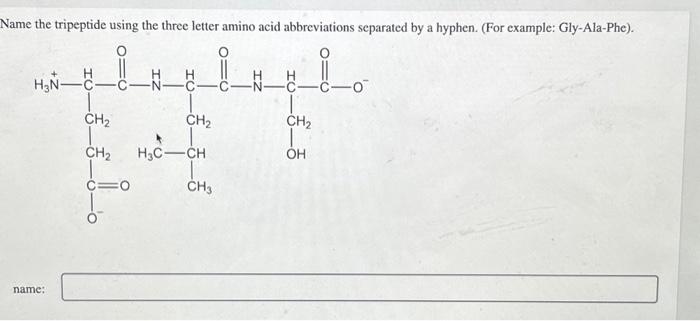 Solved Name the tripeptide using the three letter amino acid | Chegg.com
