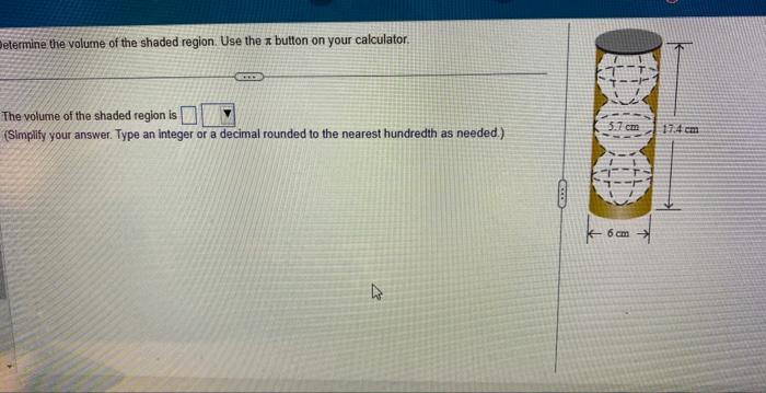 Solved etermine the volume of the shaded region. Use the π | Chegg.com