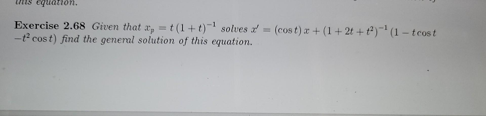 Solved Exercise 2.68 Given that xp=t(1+t)−1 solves | Chegg.com