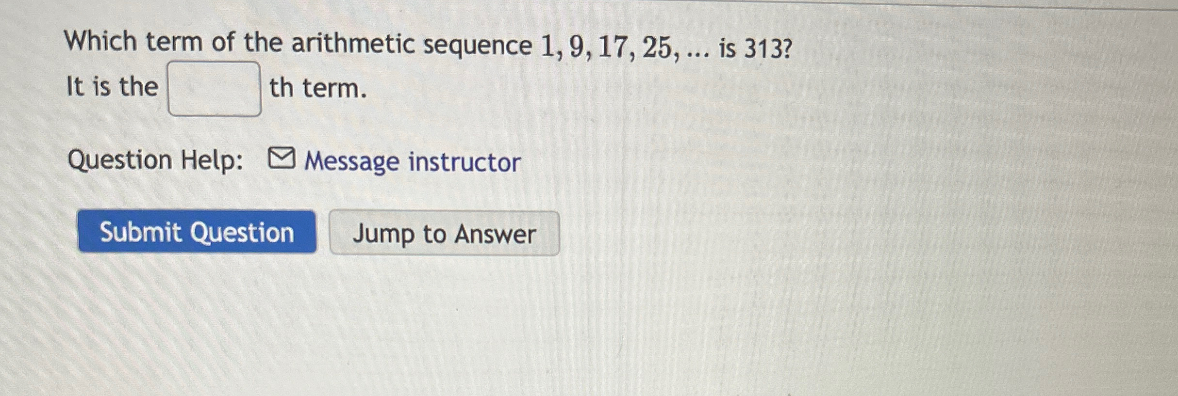 Solved Which term of the arithmetic sequence 1,9,17,25,dots | Chegg.com