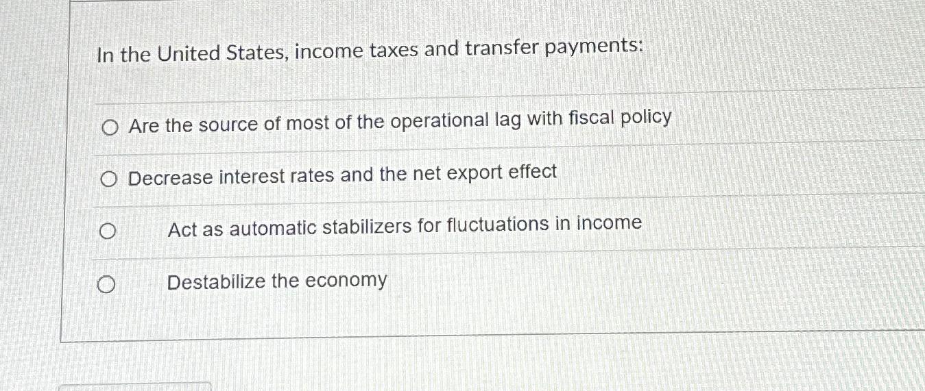 Solved In the United States, income taxes and transfer | Chegg.com