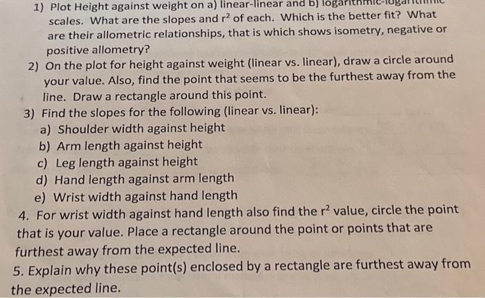 1) Plot Height against weight on a) linear-linear and | Chegg.com