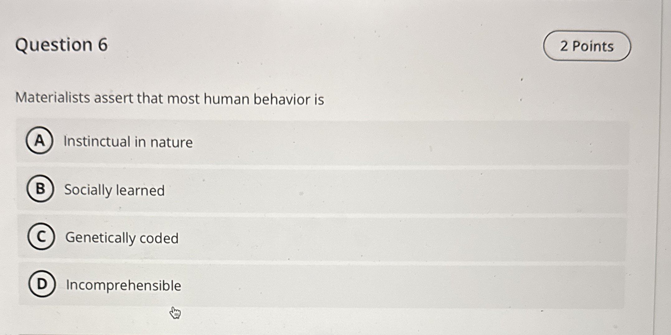 Solved Question 6Materialists assert that most human | Chegg.com