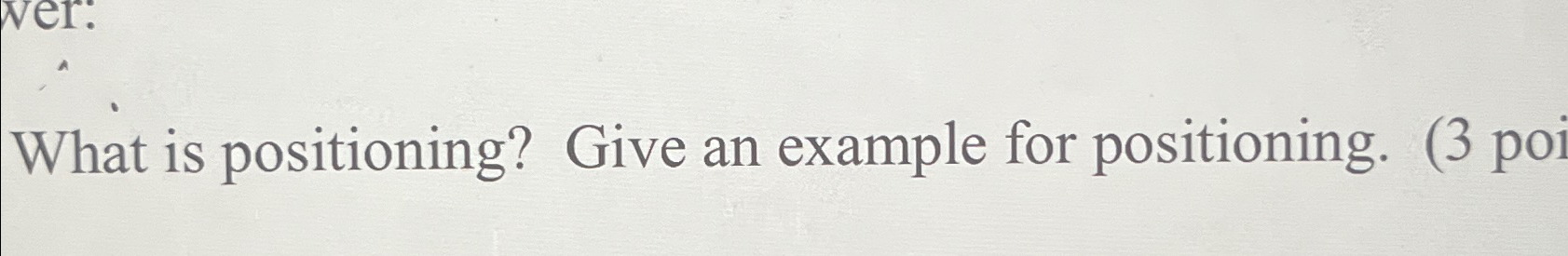 Solved What is positioning? Give an example for positioning. | Chegg.com
