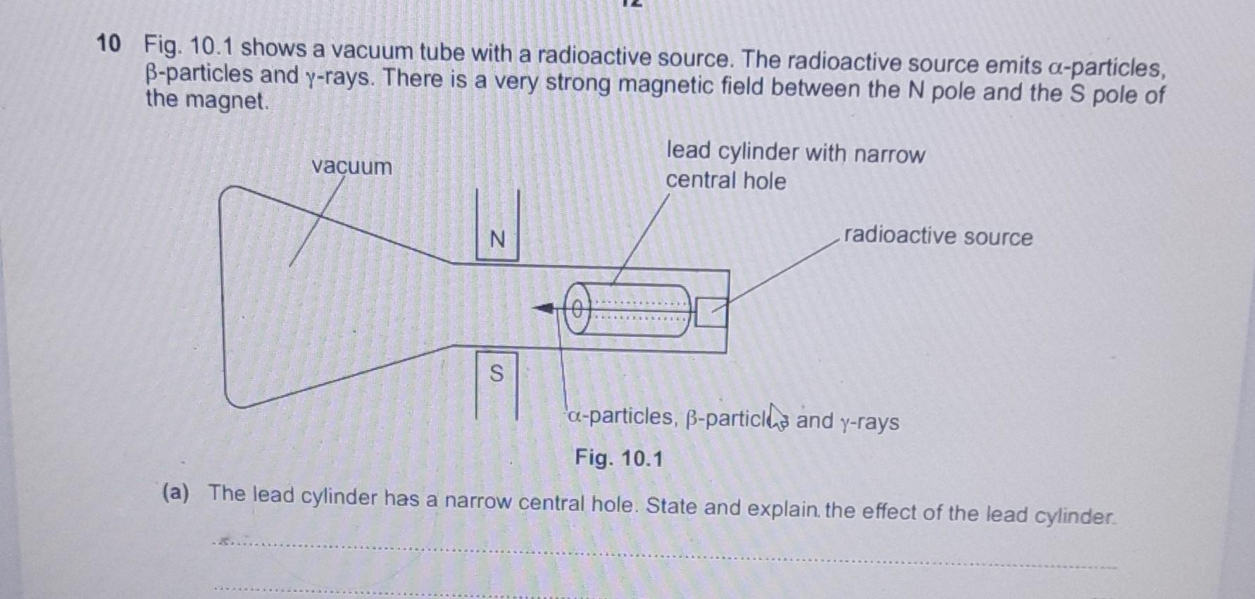 Solved 10 Fig. 10.1 shows a vacuum tube with a radioactive | Chegg.com