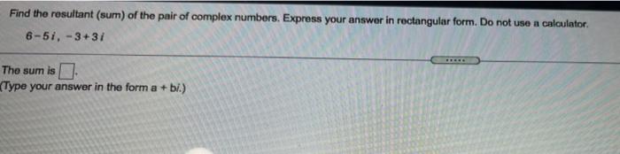 Solved Find the resultant (sum) of the pair of complex | Chegg.com