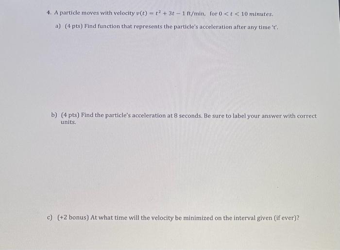 Solved 4. A particle moves with velocity v(t)=t2+3t−1ft/min, | Chegg.com
