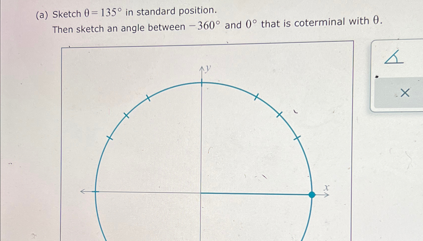 Solved (a) ﻿Sketch θ=135° ﻿in standard position.Then sketch | Chegg.com