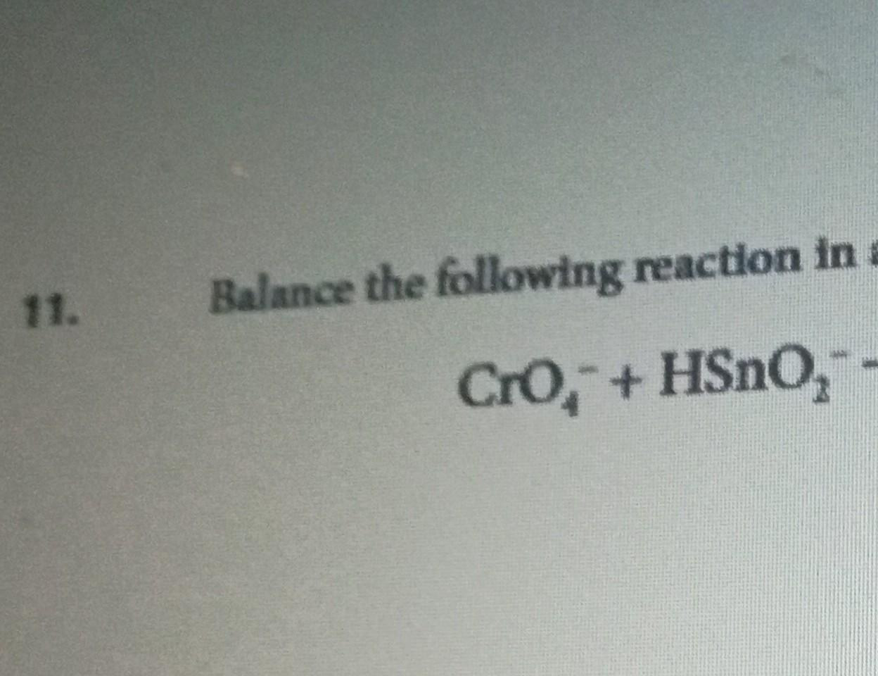 Balance The Following Reaction In Cro4− Hsno2−