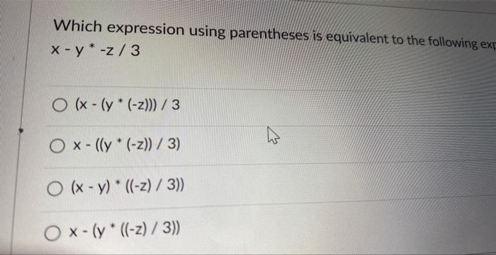 Solved Which expression using parentheses is equivalent to | Chegg.com