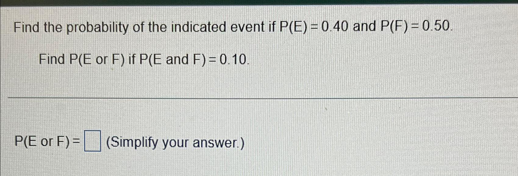 Solved Find the probability of the indicated event if | Chegg.com