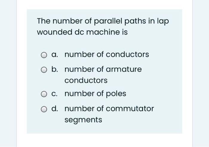 Solved The number of parallel paths in lap wounded dc | Chegg.com
