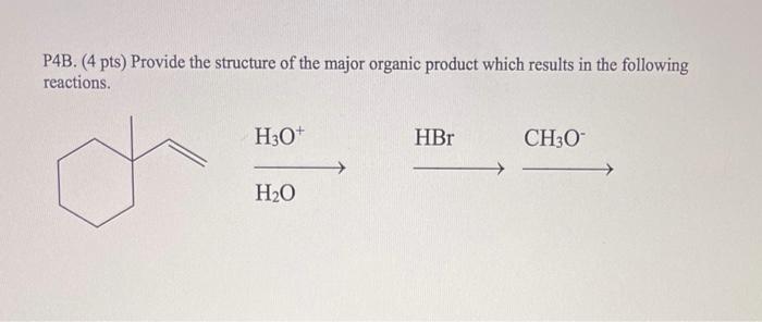 Solved P4B. (4 pts) Provide the structure of the major | Chegg.com