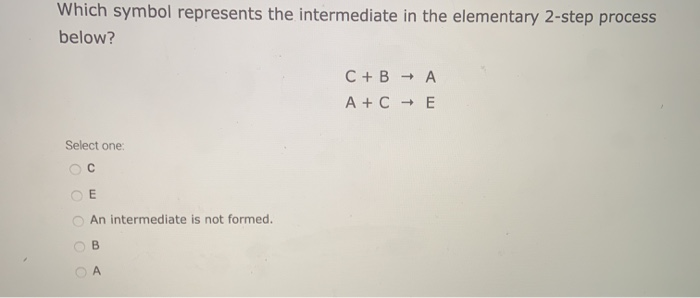 Solved Which symbol represents the intermediate in the | Chegg.com