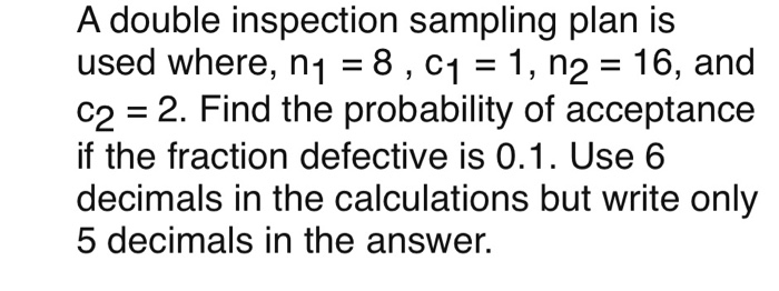 Solved A double inspection sampling plan is used where, n1 = | Chegg.com