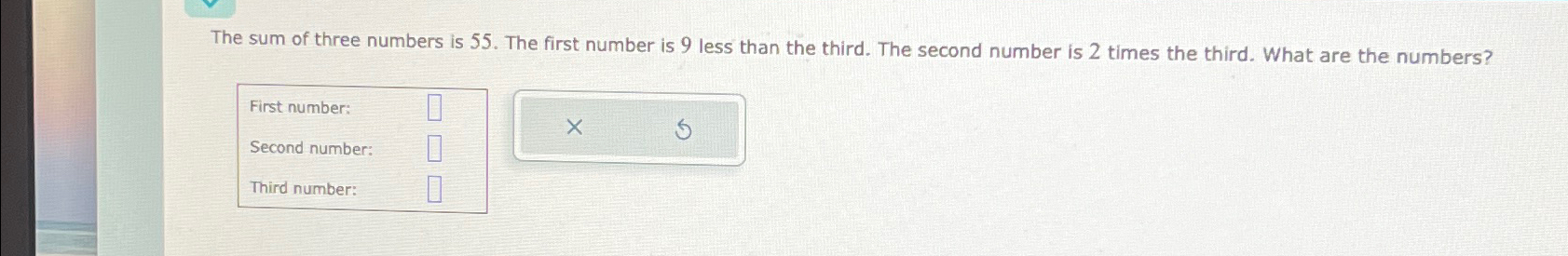 Solved The sum of three numbers is 55 . ﻿The first number is | Chegg.com
