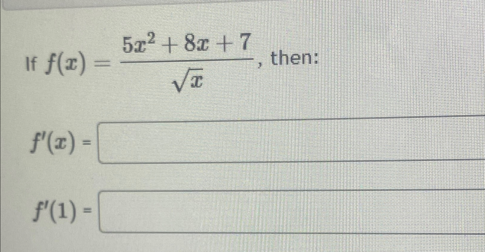 Solved If f(x)=5x2+8x+7x2, ﻿then:f'(x)=f'(1)= | Chegg.com