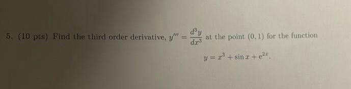 Solved 5. (10 pis) Find the third order derivative, | Chegg.com