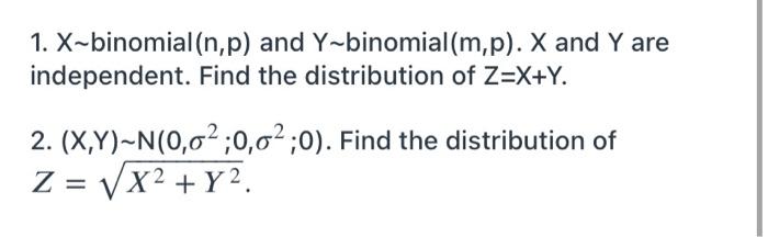 Solved 1. X-binomial(np) and Y-binomial(m,p). X and Y are | Chegg.com