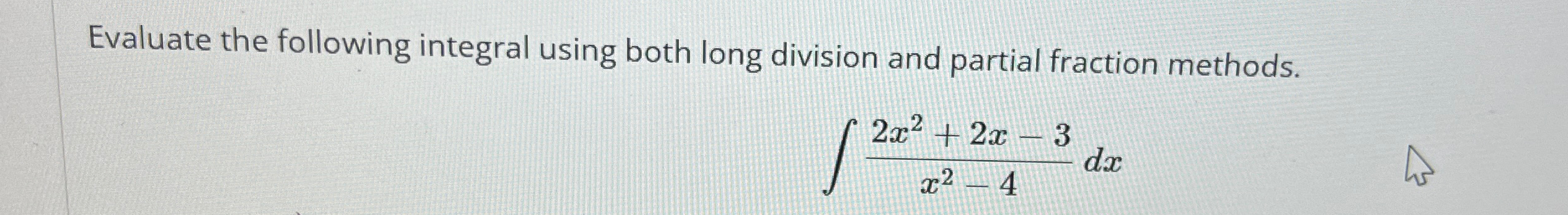 Solved Evaluate the following integral using both long | Chegg.com