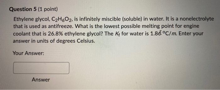 Solved Question 5 (1 point) Ethylene glycol, C2H602, is | Chegg.com